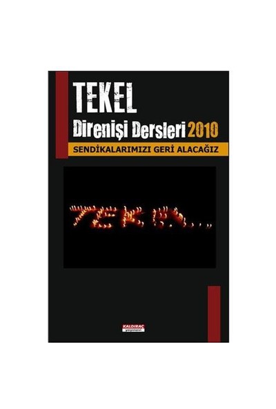 Tekel Direnişi 2010: Sendikalarımızı Geri Alacağız! Tekel Direnişi 2010: Sendikalarımızı Geri Alacağız!