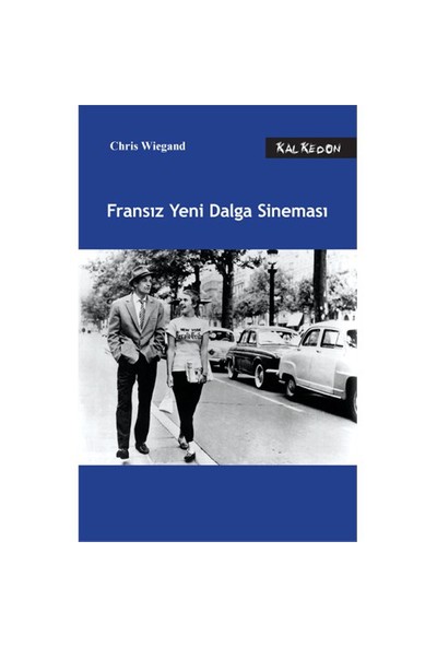 Fransız Yeni Dalga Sineması - Chris Wiegand Fransız Yeni Dalga Sineması - Chris Wiegand