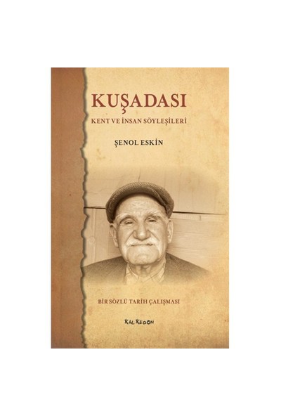 Kuşadası – Kent Ve İnsan Söyleşileri-Şenol Eskin Kuşadası – Kent Ve İnsan Söyleşileri-Şenol Eskin