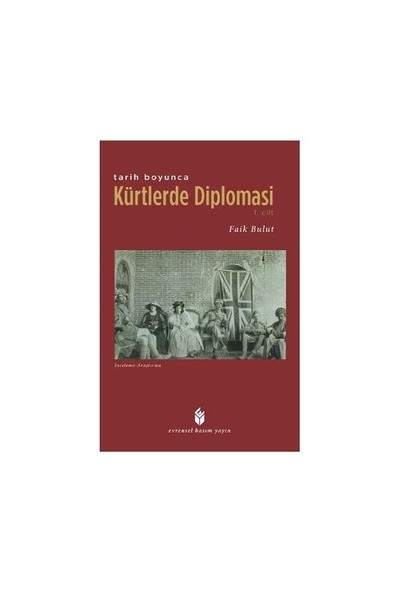 Tarih Boyunca Kürtlerde Diplomasi (1. Cilt)-Faik Bulut