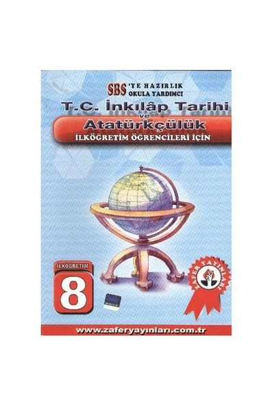 Zafer SBS 8. Sınıf T.C. İnkılap Tarihi ve Atatürkçülük Konu Anlatımlı Zafer SBS 8. Sınıf T.C. İnkılap Tarihi ve Atatürkçülük Konu Anlatımlı