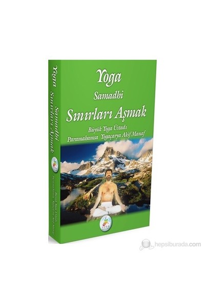 YOGA SAMADHİ SINIRLARI AŞMAK YOGA SAMADHİ SINIRLARI AŞMAK