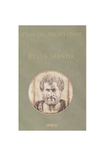 Klasik Mantık - Necati Öner Klasik Mantık - Necati Öner