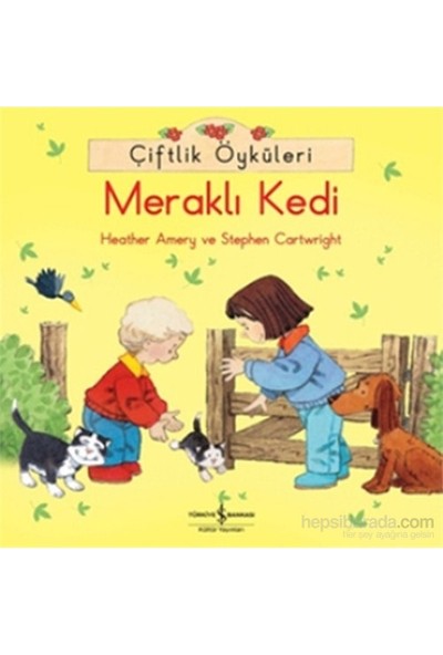 Çiftlik Öyküleri : Meraklı Kedi - Heather Amery Çiftlik Öyküleri : Meraklı Kedi - Heather Amery