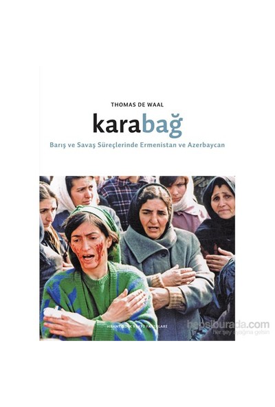 Karabağ - Barış Ve Savaş Süreçlerinde Ermenistan Ve Azerbaycan-Thomas De Waal
