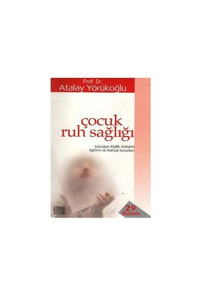 Çocuk Ruh Sağlığı - Atalay Yörükoğlu Çocuk Ruh Sağlığı - Atalay Yörükoğlu