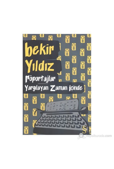 Röportajlar - Yargılayan Zaman İçinde-Bekir Yıldız Röportajlar - Yargılayan Zaman İçinde-Bekir Yıldız