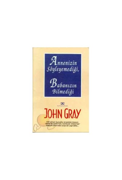 Annenizin Söyleyemediği Babanızın Bilmediği-John Gray Annenizin Söyleyemediği Babanızın Bilmediği-John Gray