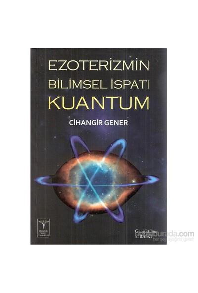 Ezoterizmin Bilimsel İspatı Kuantum-Cihangir Gener Ezoterizmin Bilimsel İspatı Kuantum-Cihangir Gener