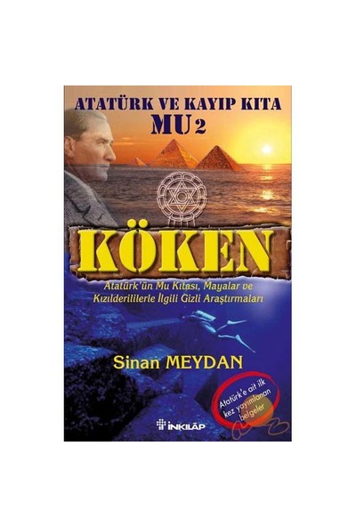 Köken: Atatürk Ve Kayıp Kıta Mu 2 - Sinan Meydan Köken: Atatürk Ve Kayıp Kıta Mu 2 - Sinan Meydan