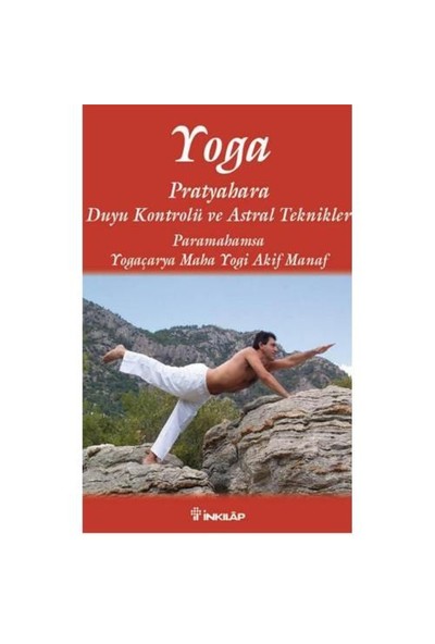 Yoga Pratyahara - Duyu Kontrolü Ve Astral Teknikler-Akif Manaf Yoga Pratyahara - Duyu Kontrolü Ve Astral Teknikler-Akif Manaf