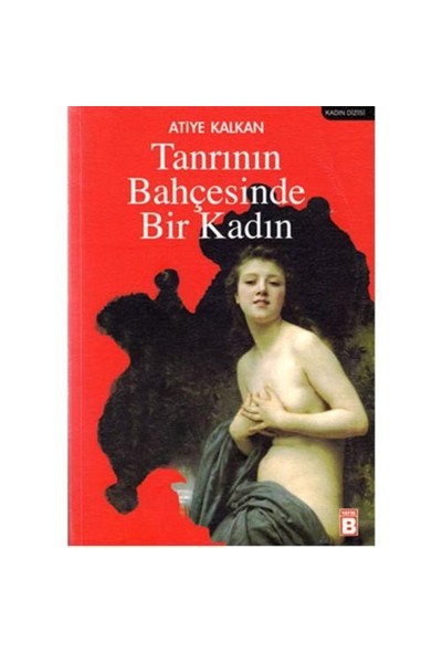 Tanrının Bahçesinde Bir Kadın-Atiye Kalkan