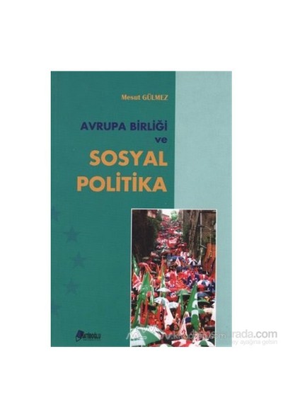 Avrupa Birliği Ve Sosyal Politika-Mesut Gülmez Avrupa Birliği Ve Sosyal Politika-Mesut Gülmez