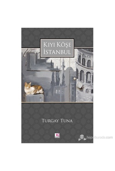 Kıyı Köşe İstanbul-Turgay Tuna