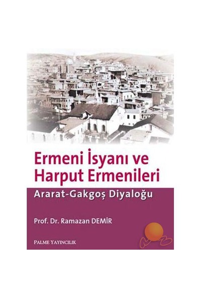 Ermeni İsyanı Ve Harput Ermenileri-Ramazan Demir Ermeni İsyanı Ve Harput Ermenileri-Ramazan Demir