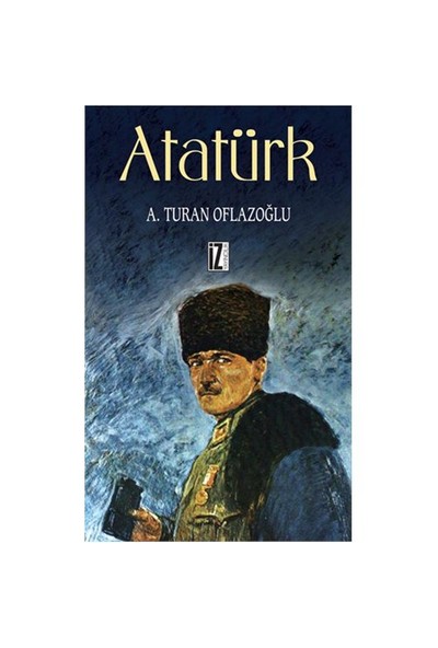 Atatürk - A. Turan Oflazoğlu Atatürk - A. Turan Oflazoğlu