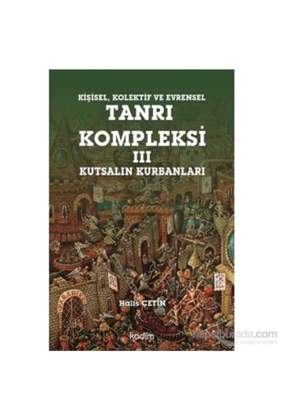Tanrı Kompleksi-Iıı Kutsalın Kurbanları-Halis Çetin