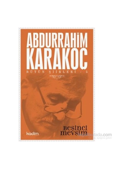 Bütün Şiirleri 5-Beşinci Mevsim-Abdurrahim Karakoç