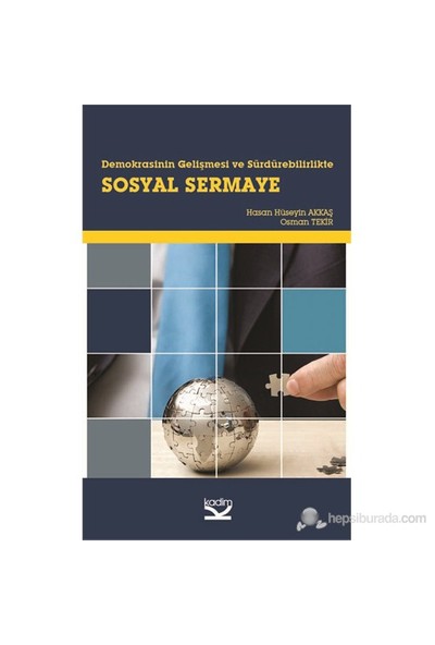 Demokrasinin Gelişmesi ve Sürdürebilirlikte Sosyal Sermaye Demokrasinin Gelişmesi ve Sürdürebilirlikte Sosyal Sermaye