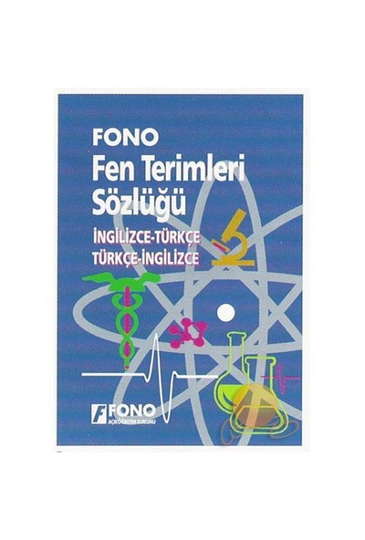 Fono İngilizce / Türkçe - Türkçe / İngilizce Fen Terimleri Sözlüğü