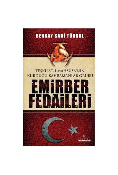 Teşkilat-I Mahsusa'Nın Kurduğu Kahramanlar Grubu Emirber Fedaileri-Berkay Sadi Türkol