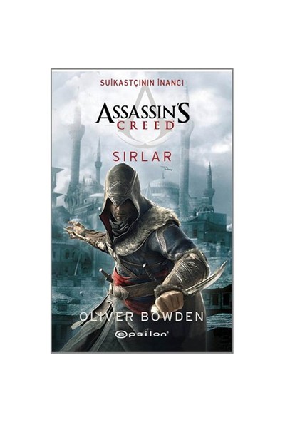 Suikastçının İnancı: Sırlar (Assassin’S Creed) - Oliver Bowden Suikastçının İnancı: Sırlar (Assassin’S Creed) - Oliver Bowden