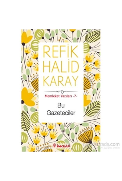 Bu Gazeteciler - Memleket Yazıları - 7-Refik Halid Karay Bu Gazeteciler - Memleket Yazıları - 7-Refik Halid Karay