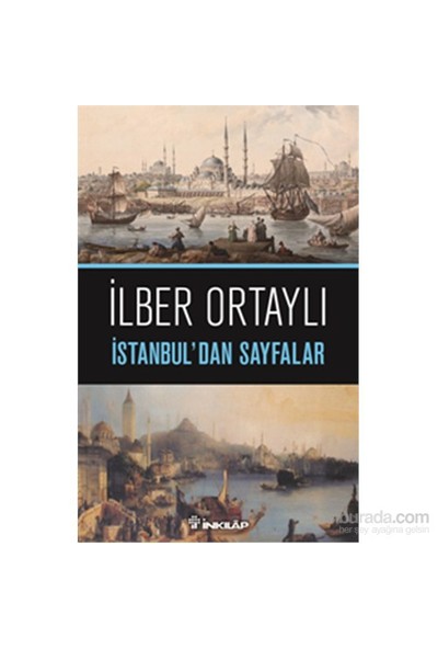 İstanbul’dan Sayfalar - İlber Ortaylı İstanbul’dan Sayfalar - İlber Ortaylı
