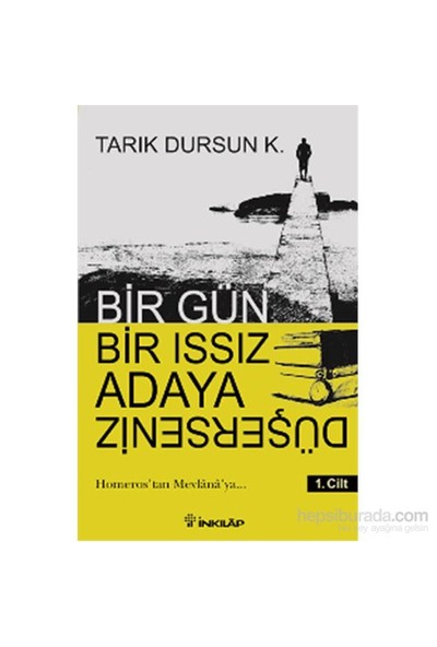 Bir Gün Bir Issız Adaya Düşersen 1.cilt - Tarık Dursun K. Bir Gün Bir Issız Adaya Düşersen 1.cilt - Tarık Dursun K.