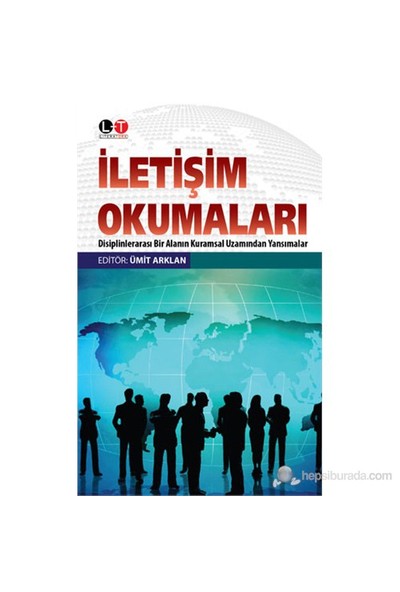 İletişim Okumaları - (Disiplenlerarası Bir Alanın Kuramsal Uzamından Yansımalar)-Ümit Arklan