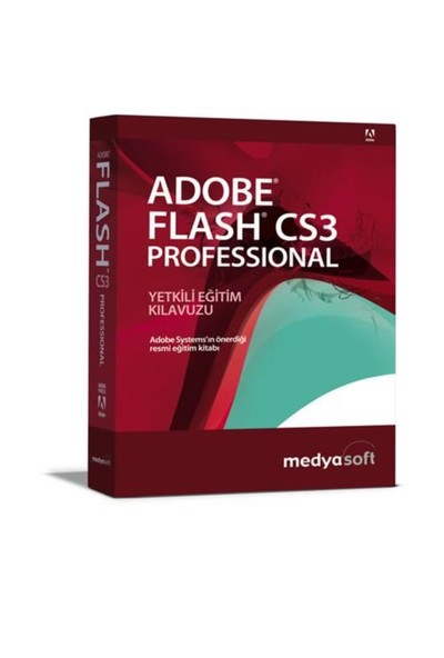 Adobe Flash CS3 Professional Yetkili Eğitim Kılavuzu Adobe Flash CS3 Professional Yetkili Eğitim Kılavuzu
