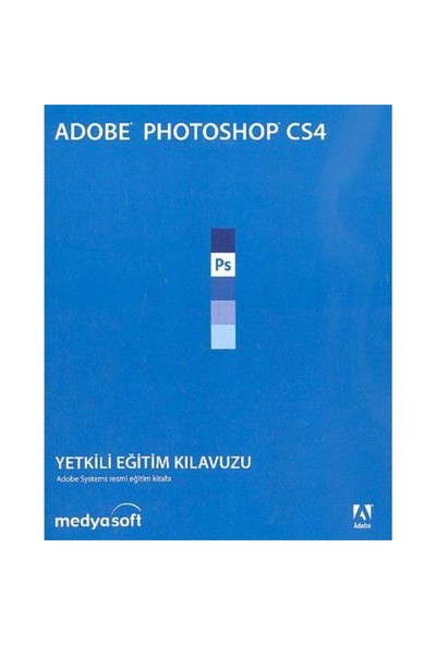 Adobe Photoshop CS4 / Yetkili Eğitim Kılavuzu (Cd'li) Adobe Photoshop CS4 / Yetkili Eğitim Kılavuzu (Cd'li)