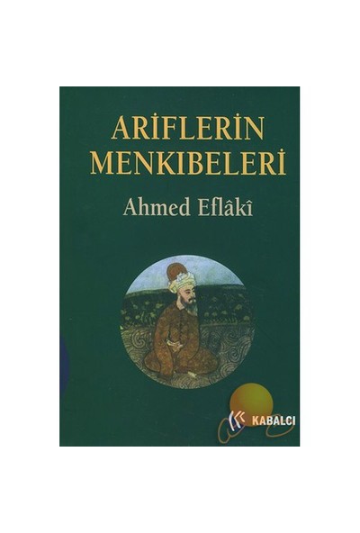 Ariflerin Menkıbeleri - Ahmed Eflaki Ariflerin Menkıbeleri - Ahmed Eflaki