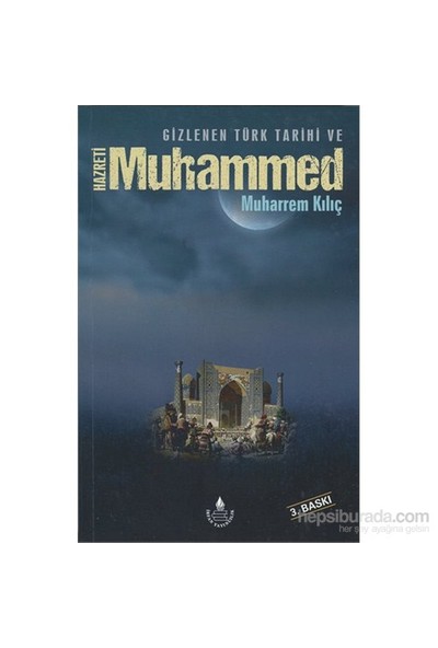 Gizlenen Türk Tarihi Ve Hz. Muhammed-Muharrem Klılıç Gizlenen Türk Tarihi Ve Hz. Muhammed-Muharrem Klılıç