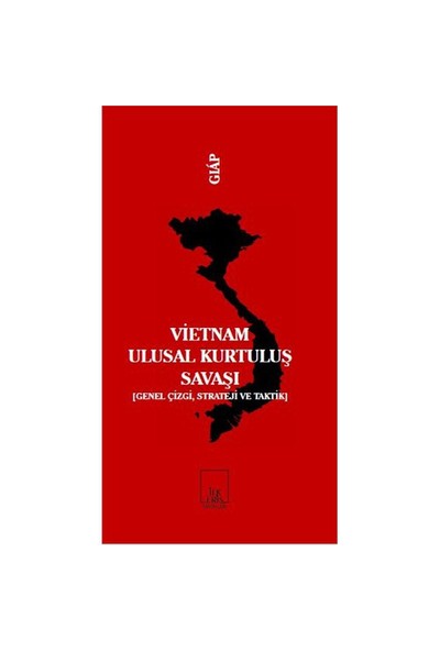 Vietnam Ulusal Kurtuluş Savaşı - (Genel Çizgi, Strateji Ve Taktik)-Vo Nguyen Giap Vietnam Ulusal Kurtuluş Savaşı - (Genel Çizgi, Strateji Ve Taktik)-Vo Nguyen Giap