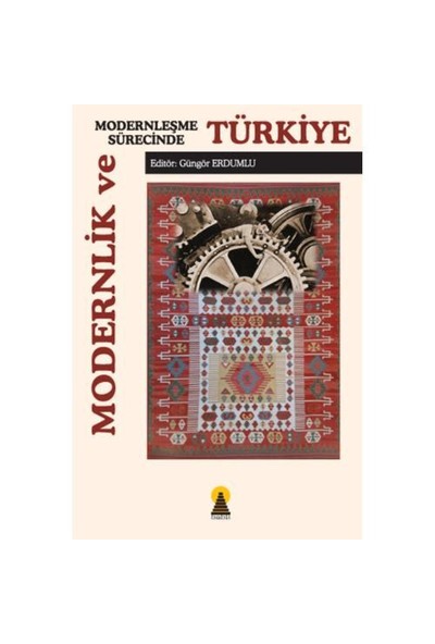 Modernlik Ve Modernleşme Sürecinde Türkiye