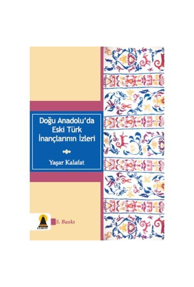 Doğu Anadolu'da Eski Türk İnançlarının İzleri