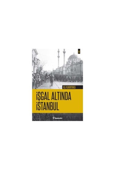 İşgal Altında İstanbul-Ali Karakaya İşgal Altında İstanbul-Ali Karakaya