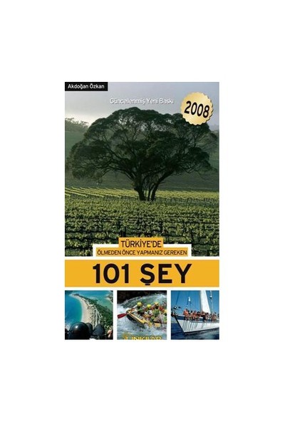 Türkiye'De Ölmeden Önce Yapmanız Gereken 101 Şey - 2008 Baskısı-Akdoğan Özkan Türkiye'De Ölmeden Önce Yapmanız Gereken 101 Şey - 2008 Baskısı-Akdoğan Özkan