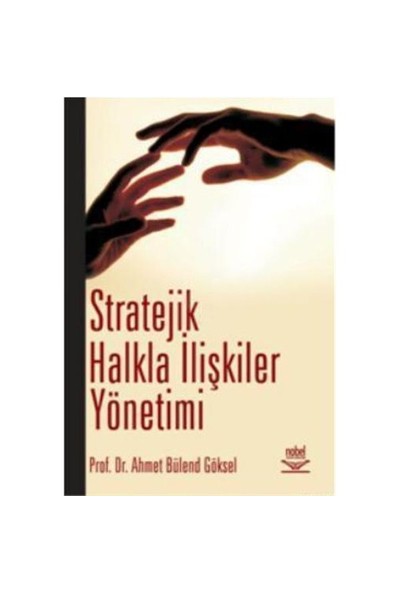 Stratejik Halkla İlişkiler Yönetimi - Ahmet Bülend Göksel