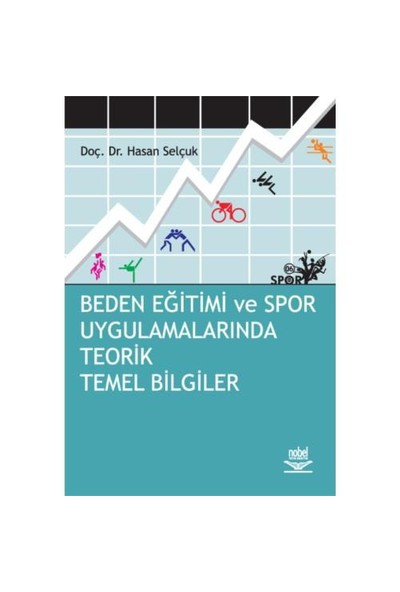 Beden Eğitimi Ve Spor Uygulamalarında Teorik Temel Bilgiler - Hasan Selçuk Beden Eğitimi Ve Spor Uygulamalarında Teorik Temel Bilgiler - Hasan Selçuk