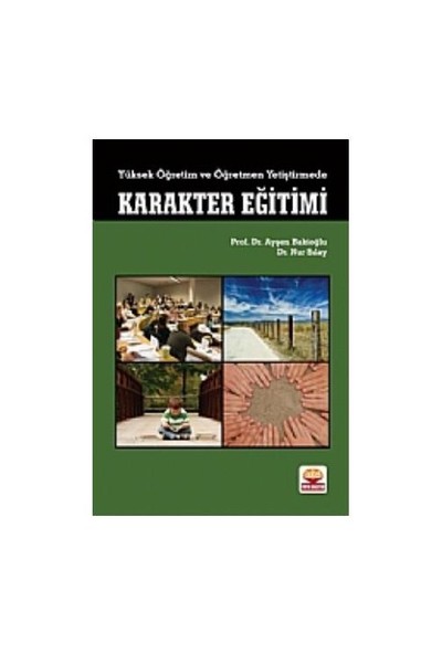 Yüksek Öğretim Ve Öğretmen Yetiştirmede Karakter Eğitimi-Ayşen Bakioğlu