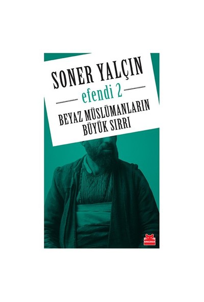 Efendi 2: Beyaz Müslümanların Büyük Sırrı - Soner Yalçın Efendi 2: Beyaz Müslümanların Büyük Sırrı - Soner Yalçın