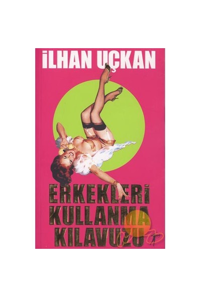 Erkekleri Kullanma Kılavuzu-İlhan Uçkan