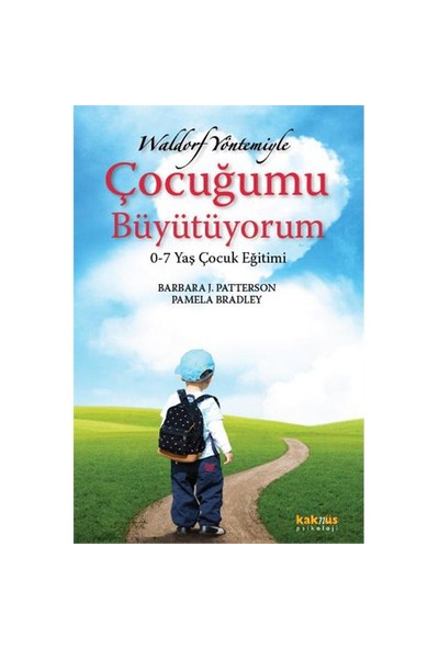 Waldorf Yöntemiyle Çocuğumu Büyütüyorum - Barbara J. Patterson