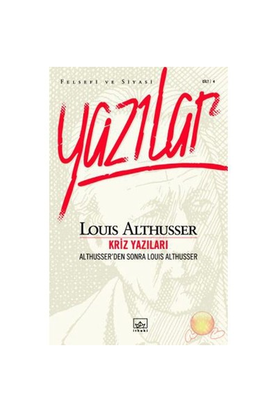 Kriz Yazıları / Althusser’den Sonra Louis Althusser Kriz Yazıları / Althusser’den Sonra Louis Althusser
