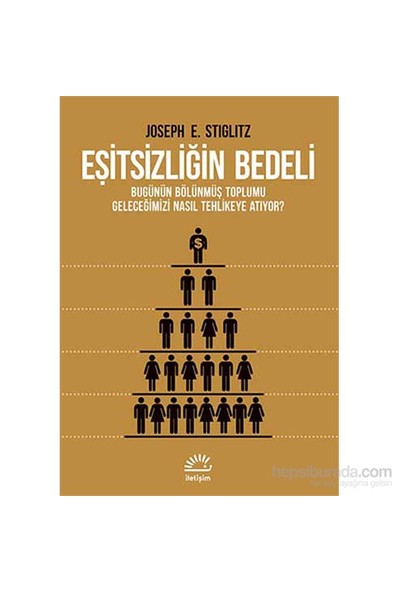 Eşitsizliğin Bedeli - Bugünün Bölünmüş Toplumu Geleceğimizi - Joseph E. Stiglitz Eşitsizliğin Bedeli - Bugünün Bölünmüş Toplumu Geleceğimizi - Joseph E. Stiglitz