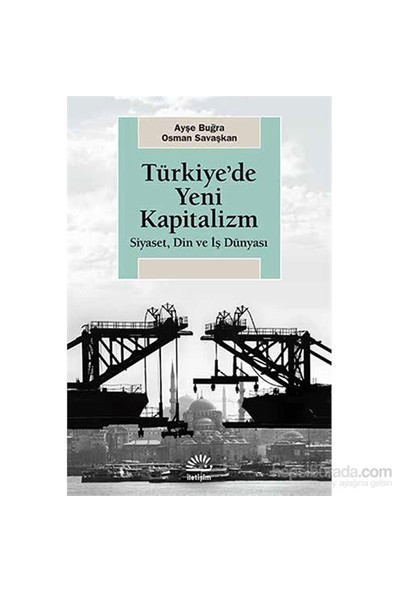 Türkiye’De Yeni Kapitalizm - Siyaset, Din Ve İş Dünyası-Osman Savaş