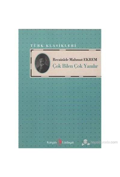 Çok Bilen Çok Yanılır-Recaizade Mahmut Ekrem