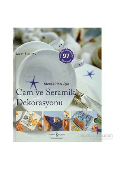 Meraklıları İçin Cam Ve Seramik Dekorasyonu-Mary Fellows